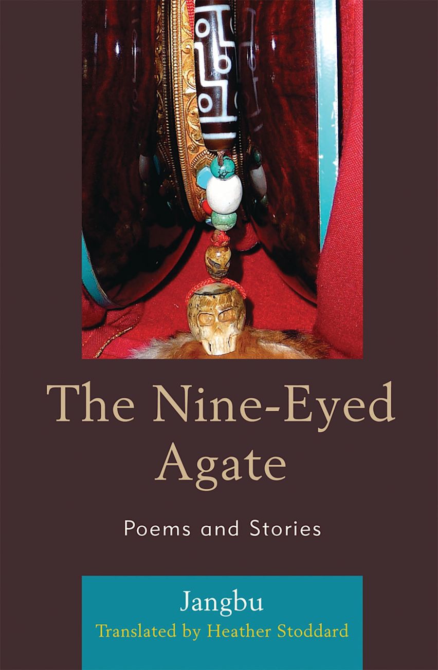 The Nine-Eyed Agate: Poems and Stories: Studies in Modern Tibetan ...