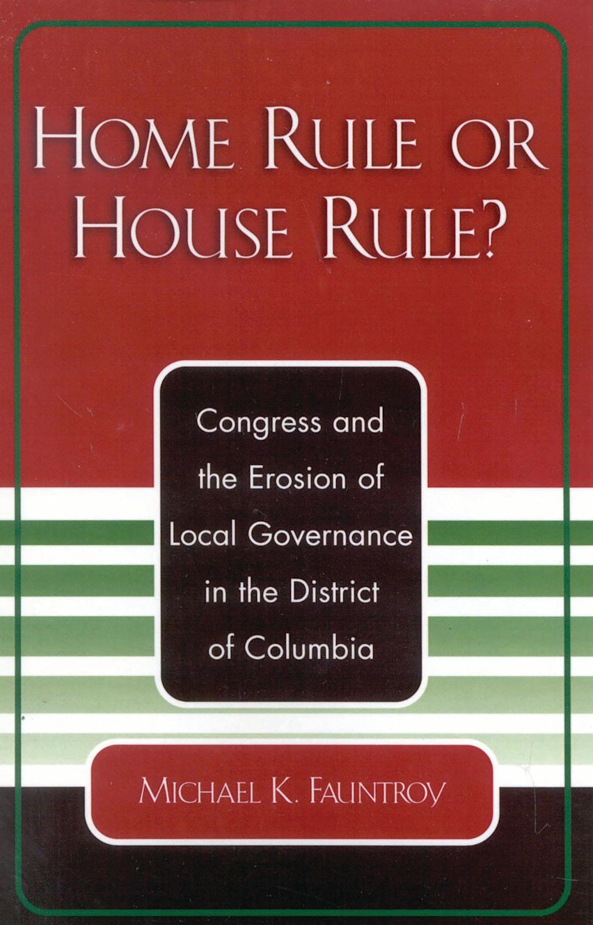 Home Rule or House Rule?: Congress and the Erosion of Local Governance ...