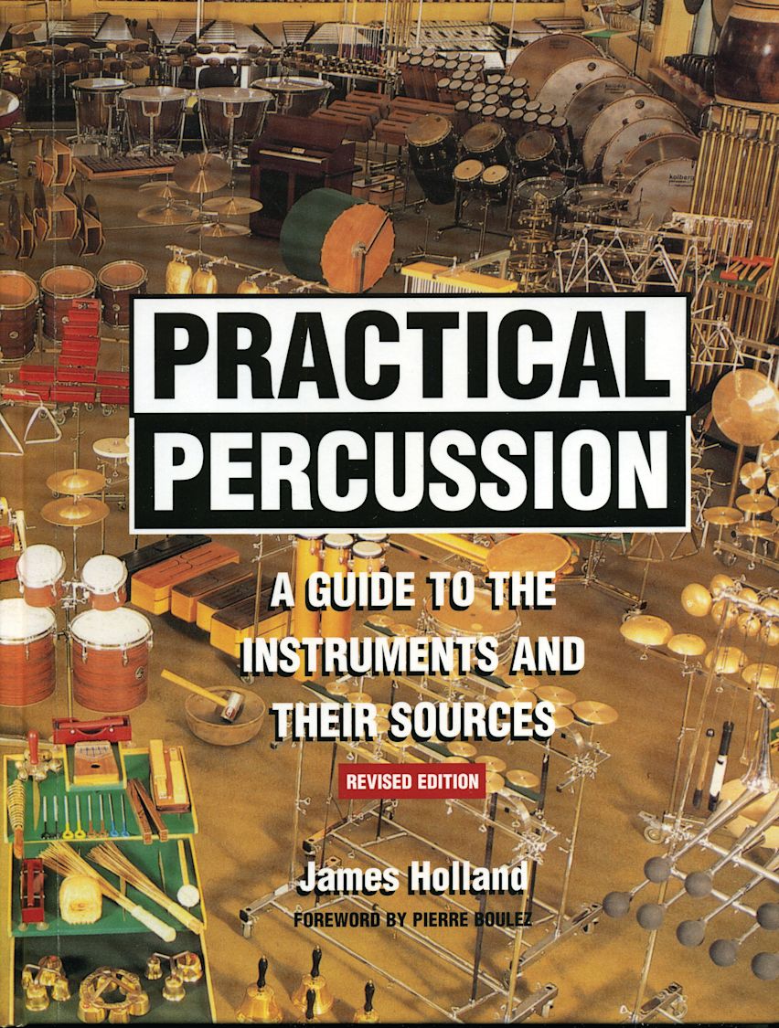 Practical Percussion: A Guide to the Instruments and Their Sources, Revised Edition: James ...