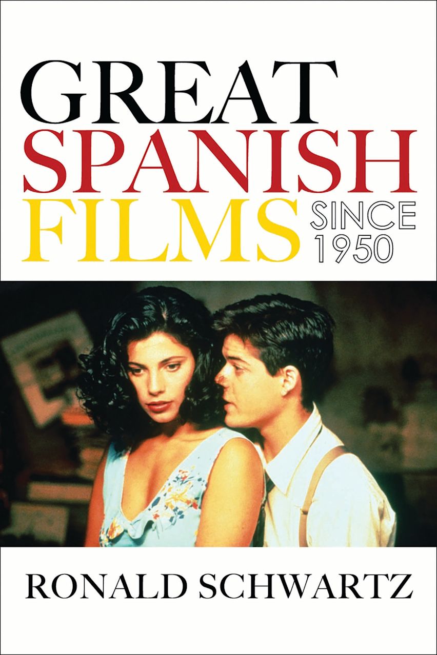 Great Spanish Films Since 1950: : Ronald Schwartz: Scarecrow Press ...