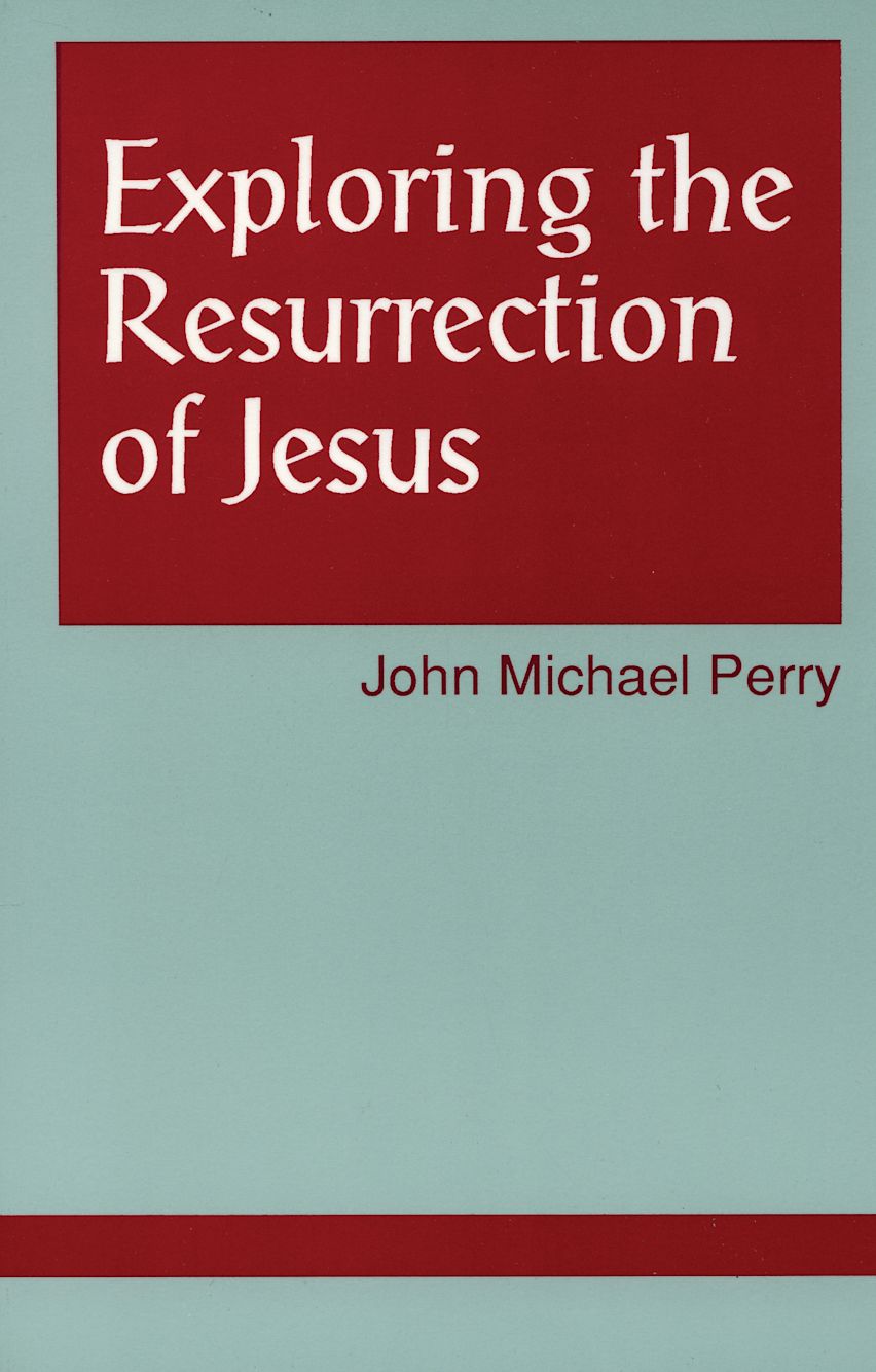Exploring the Resurrection of Jesus: : John Michael Perry: Sheed & Ward ...