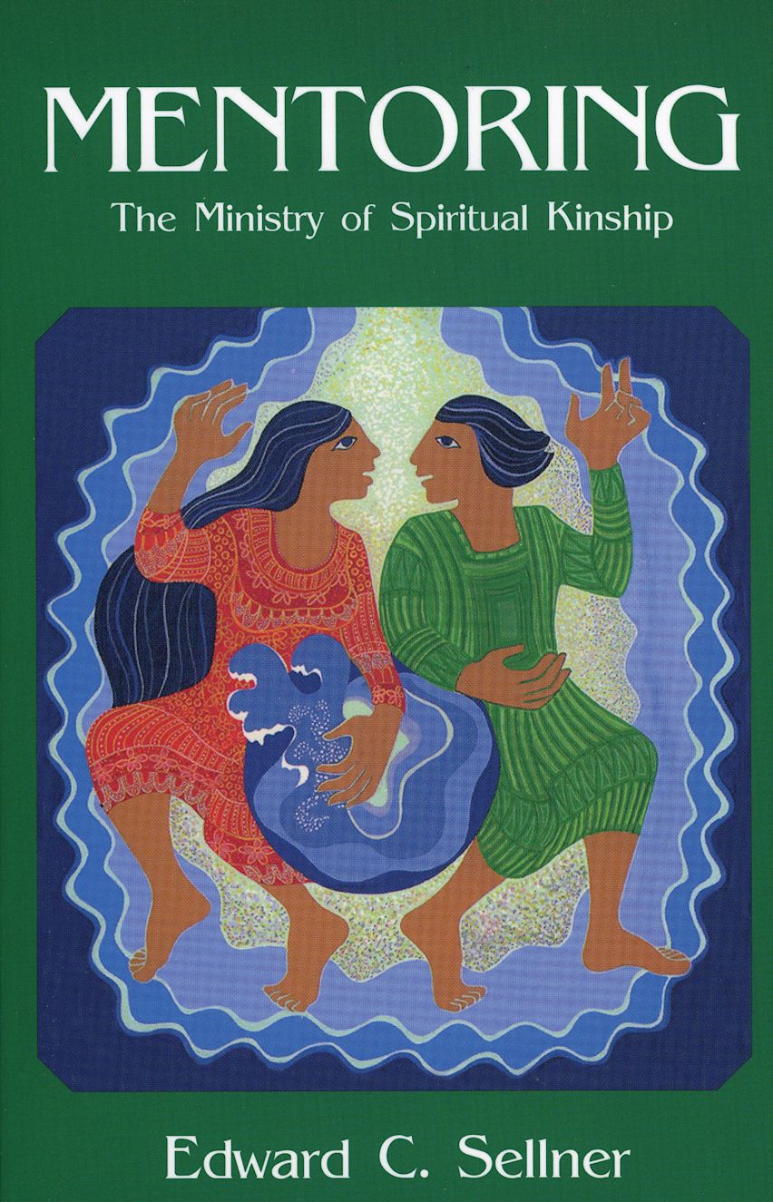 Mentoring: The Ministry of Spiritual Kindship: Edward C. Sellner ...