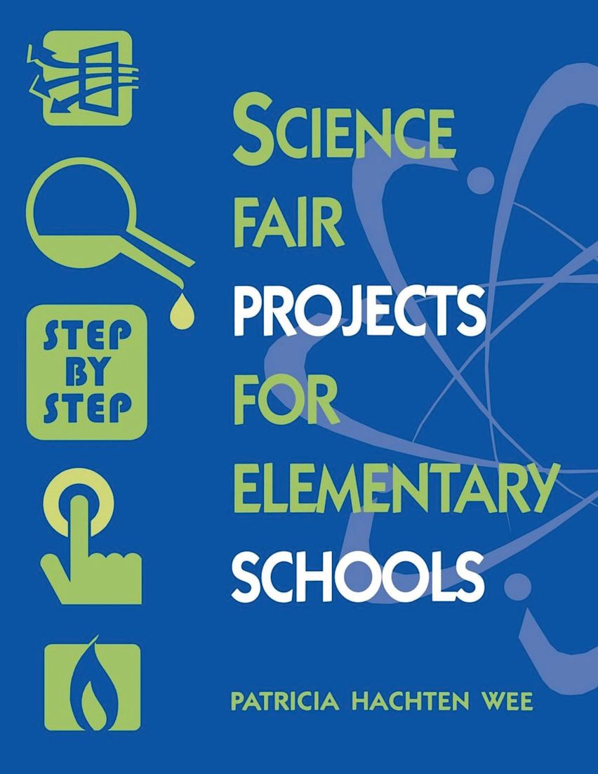 Science Fair Projects for Elementary Schools: Step by Step: Patricia ...
