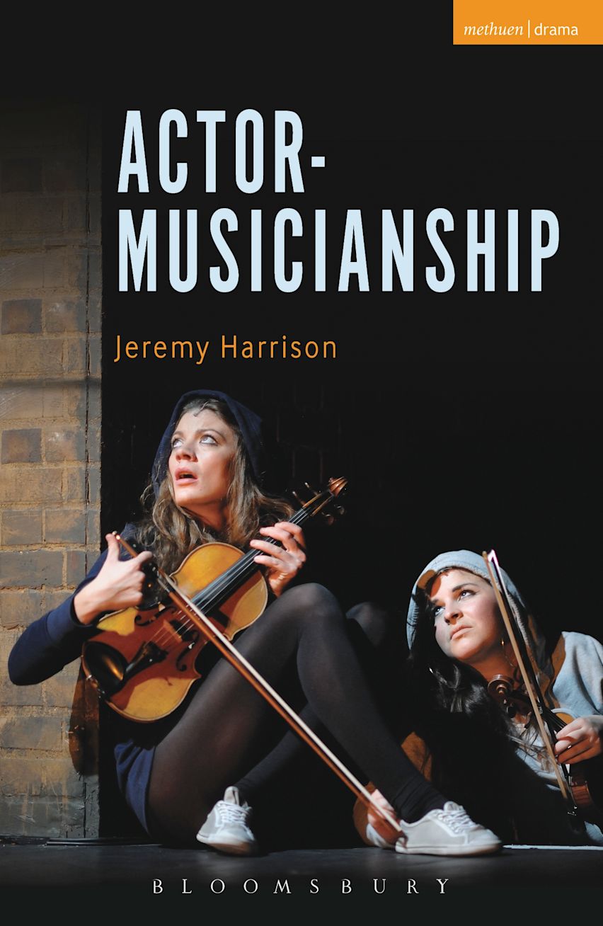 Actor-Musicianship: : Performance Books Jeremy Harrison Methuen Drama