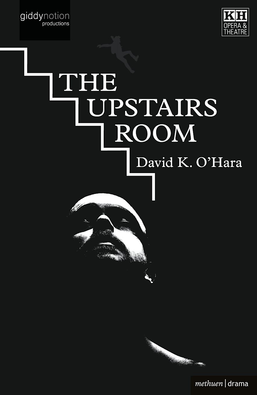 The Upstairs Room: : Modern Plays David K. O'Hara Methuen Drama ...