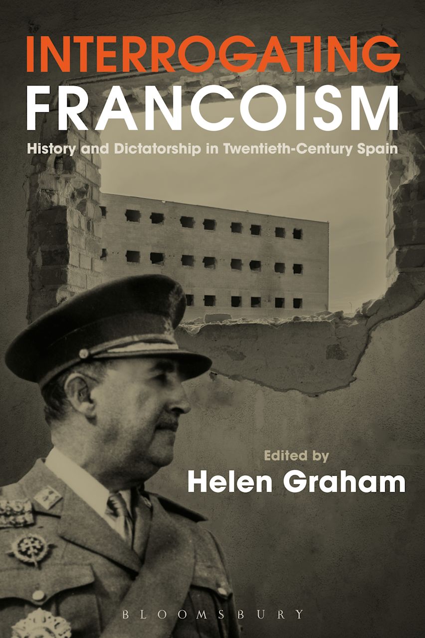 Interrogating Francoism: History and Dictatorship in Twentieth-Century ...