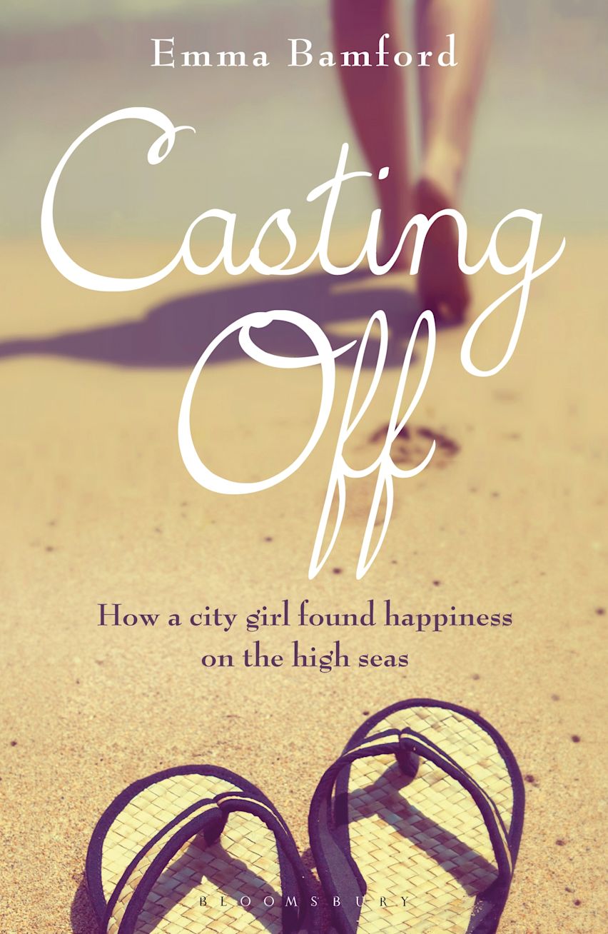 Casting Off: How a City Girl Found Happiness on the High Seas: Emma ...