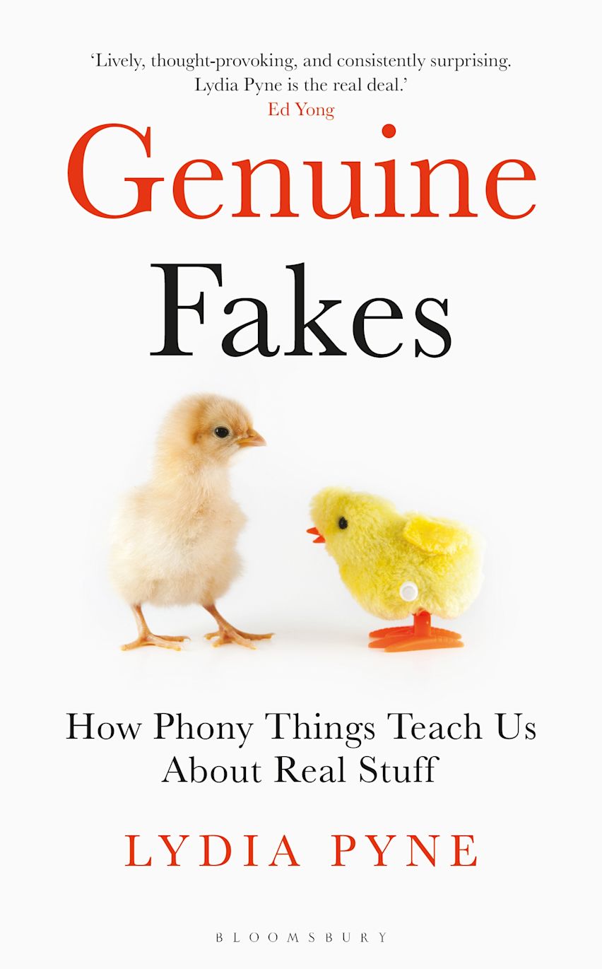 Genuine Fakes: How Phony Things Teach Us About Real Stuff: Lydia Pyne ...