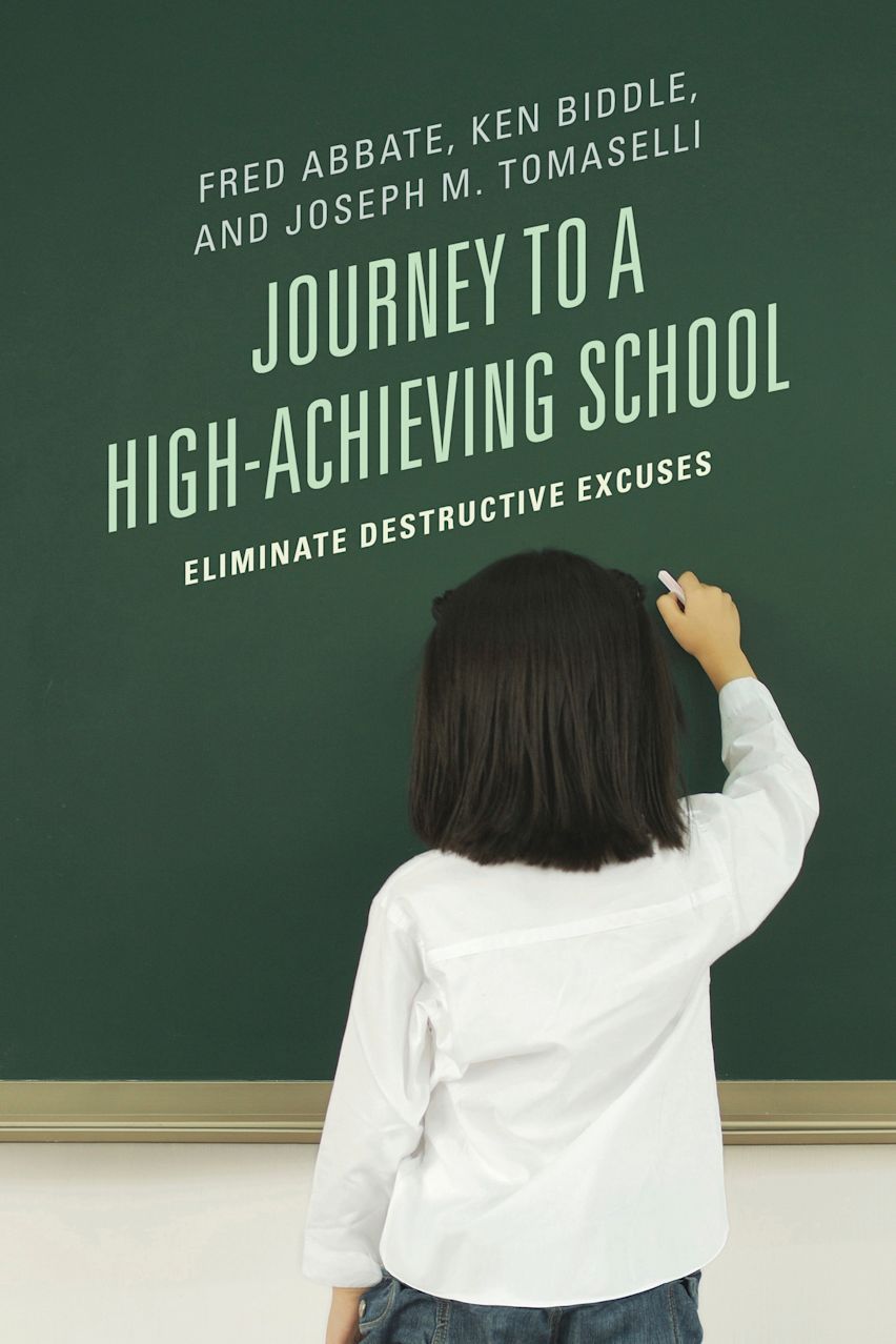Journey to a High-Achieving School: Eliminate Destructive Excuses: Fred ...