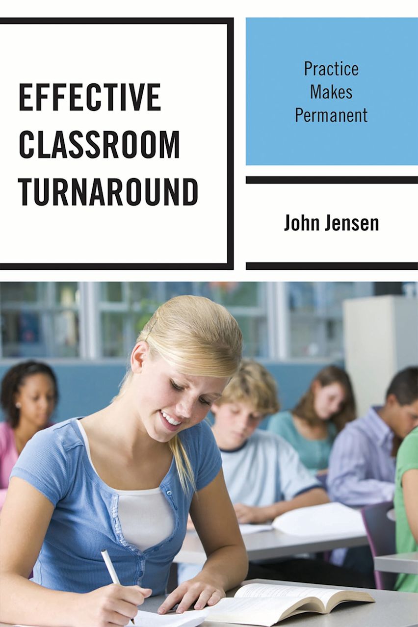Effective Classroom Turnaround: Practice Makes Permanent: John Jensen ...