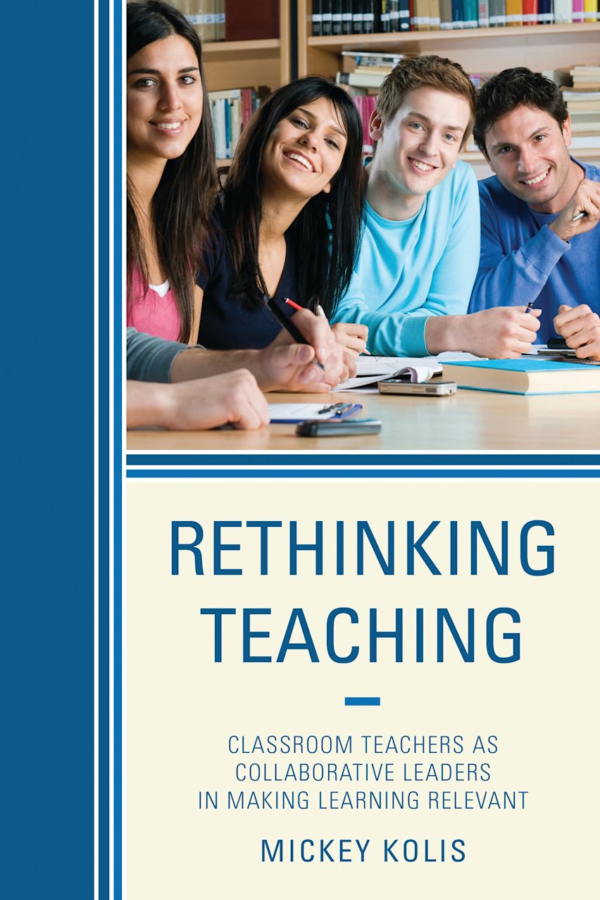 Rethinking Teaching: Classroom Teachers as Collaborative Leaders in ...