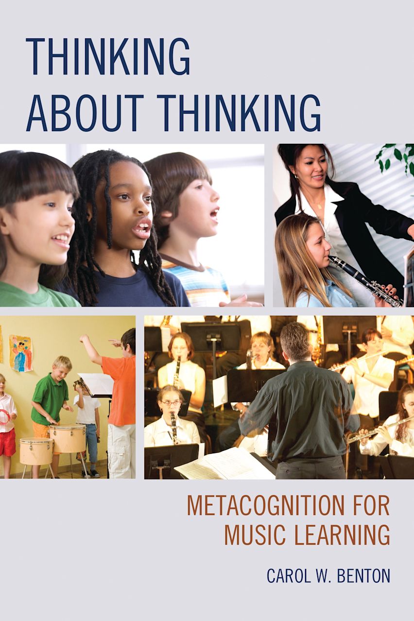 Thinking about Thinking: Metacognition for Music Learning: Carol Benton ...