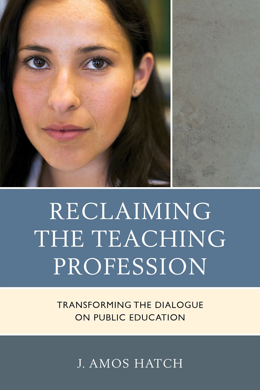 Reclaiming the Teaching Profession: Transforming the Dialogue on Public ...
