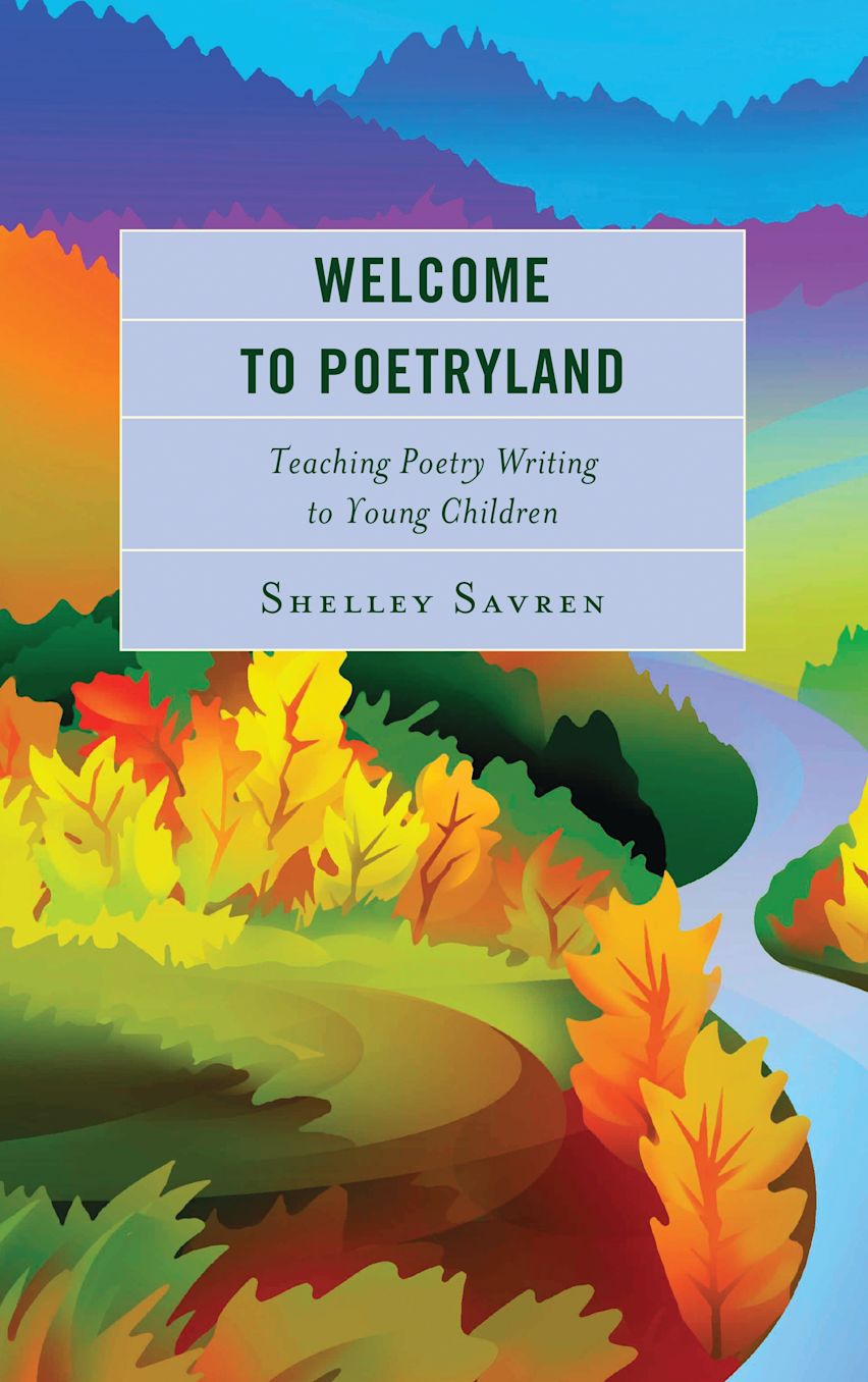 Welcome to Poetryland: Teaching Poetry Writing to Young Children ...