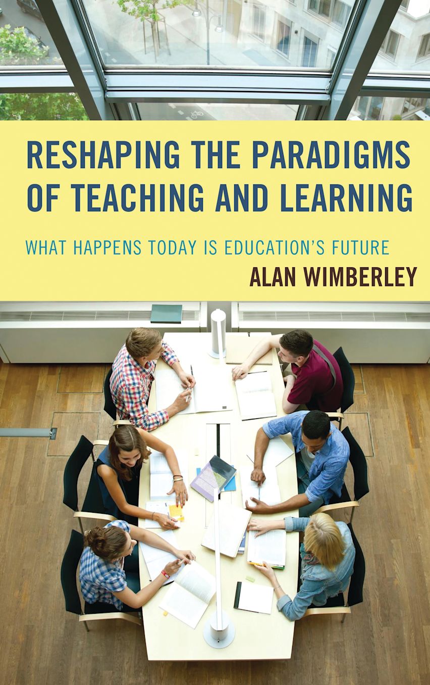 Reshaping the Paradigms of Teaching and Learning: What Happens Today is ...