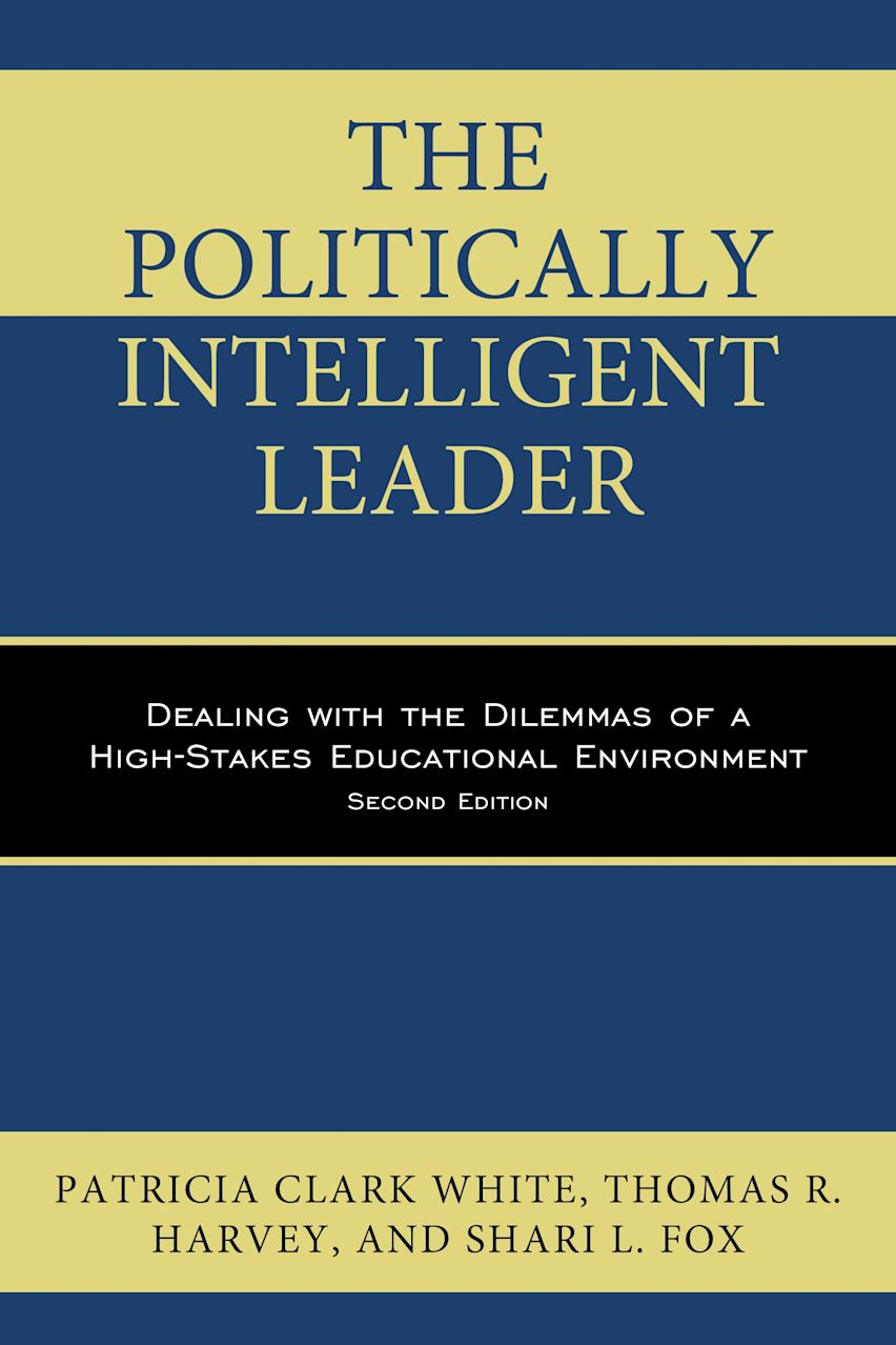 The Politically Intelligent Leader: Dealing with the Dilemmas of a High ...