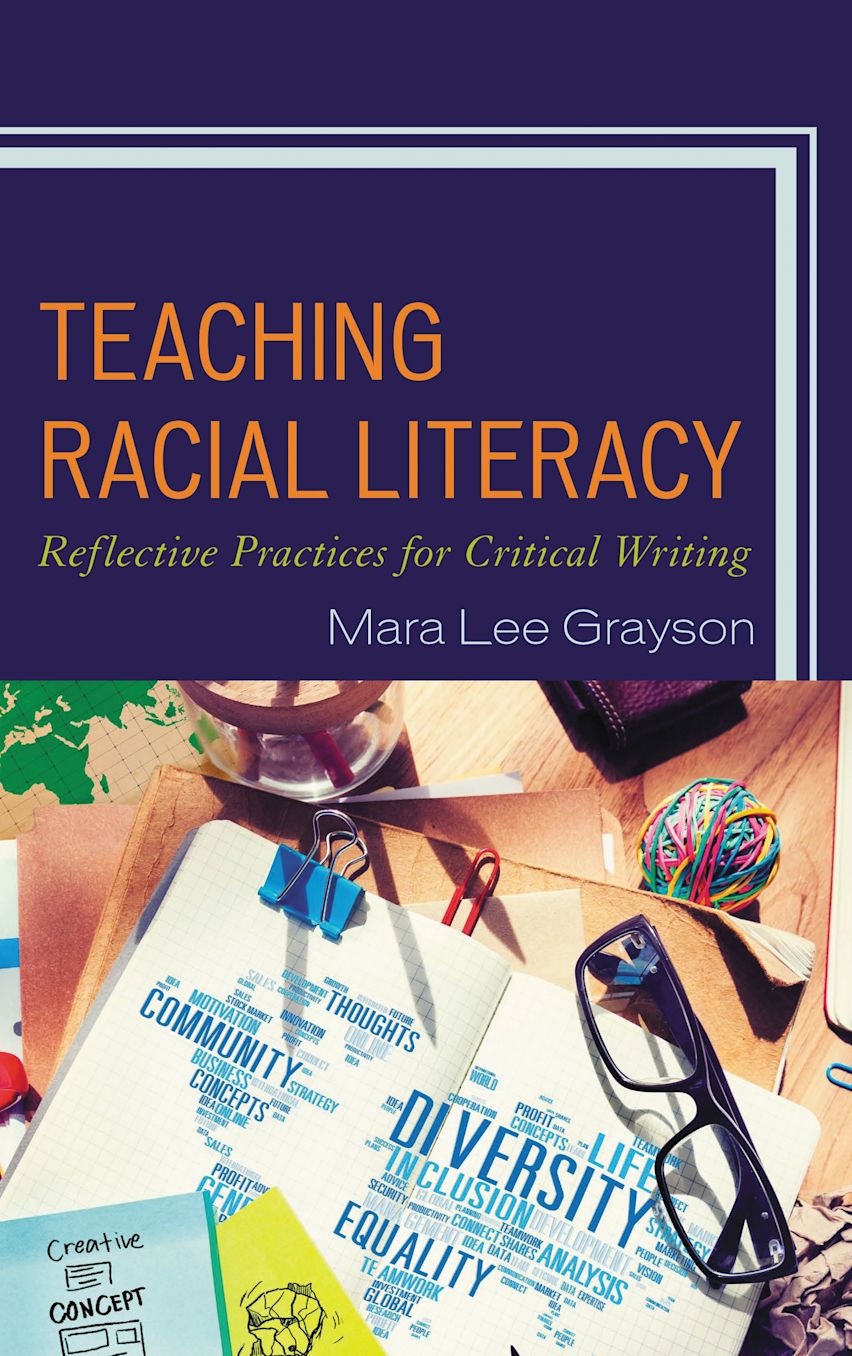 Teaching Racial Literacy: Reflective Practices for Critical Writing ...