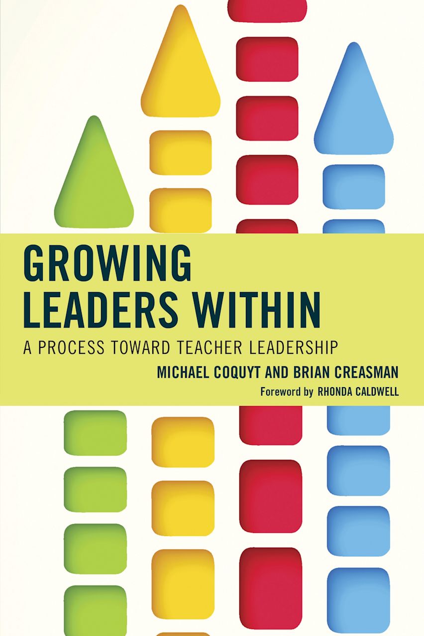 Growing Leaders Within: A Process toward Teacher Leadership: Michael ...