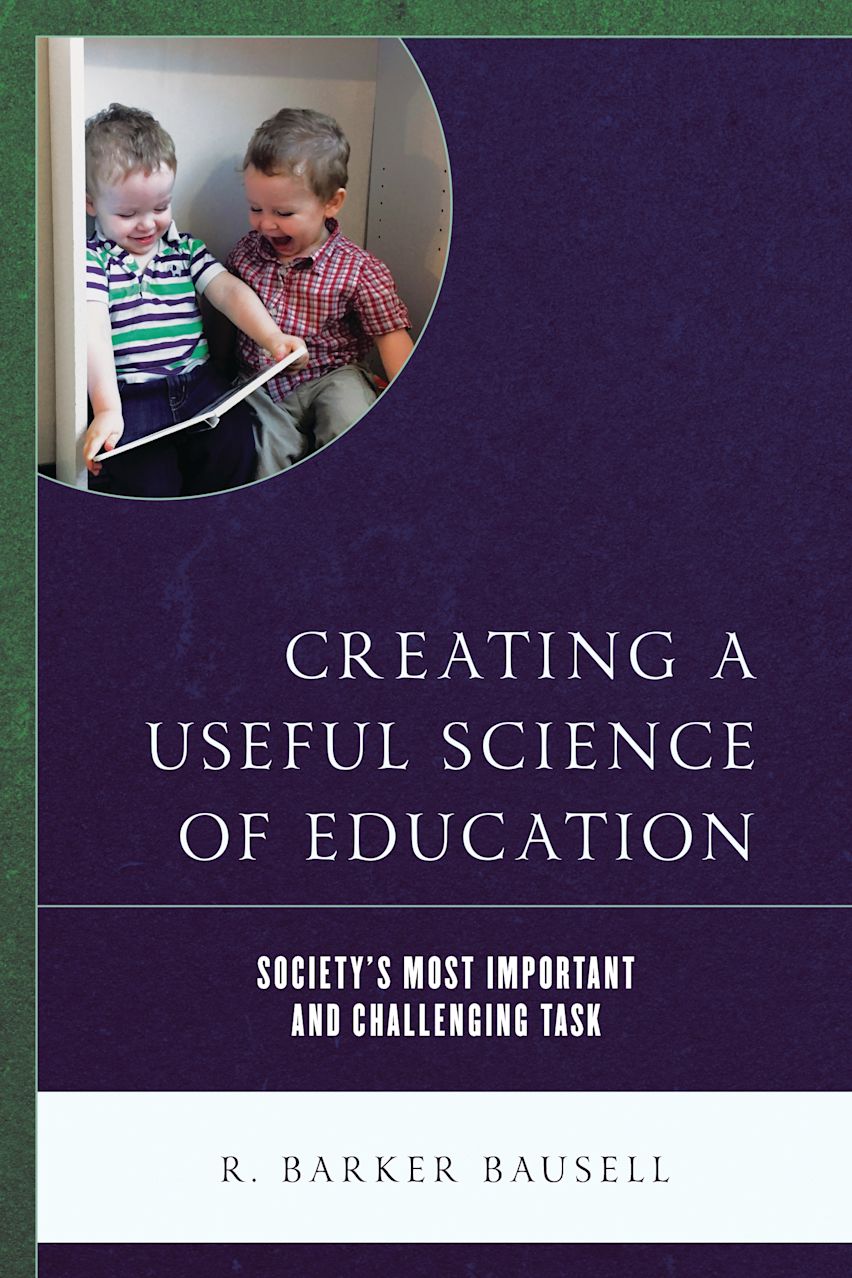 Creating a Useful Science of Education: Society’s Most Important and ...
