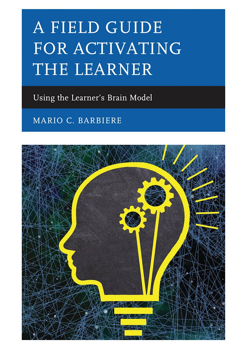 A Field Guide for Activating the Learner: Using the Learner’s Brain ...