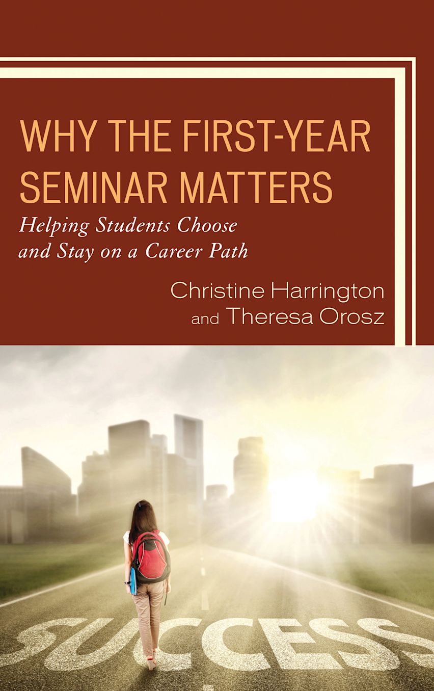 Why the First-Year Seminar Matters: Helping Students Choose and Stay on ...