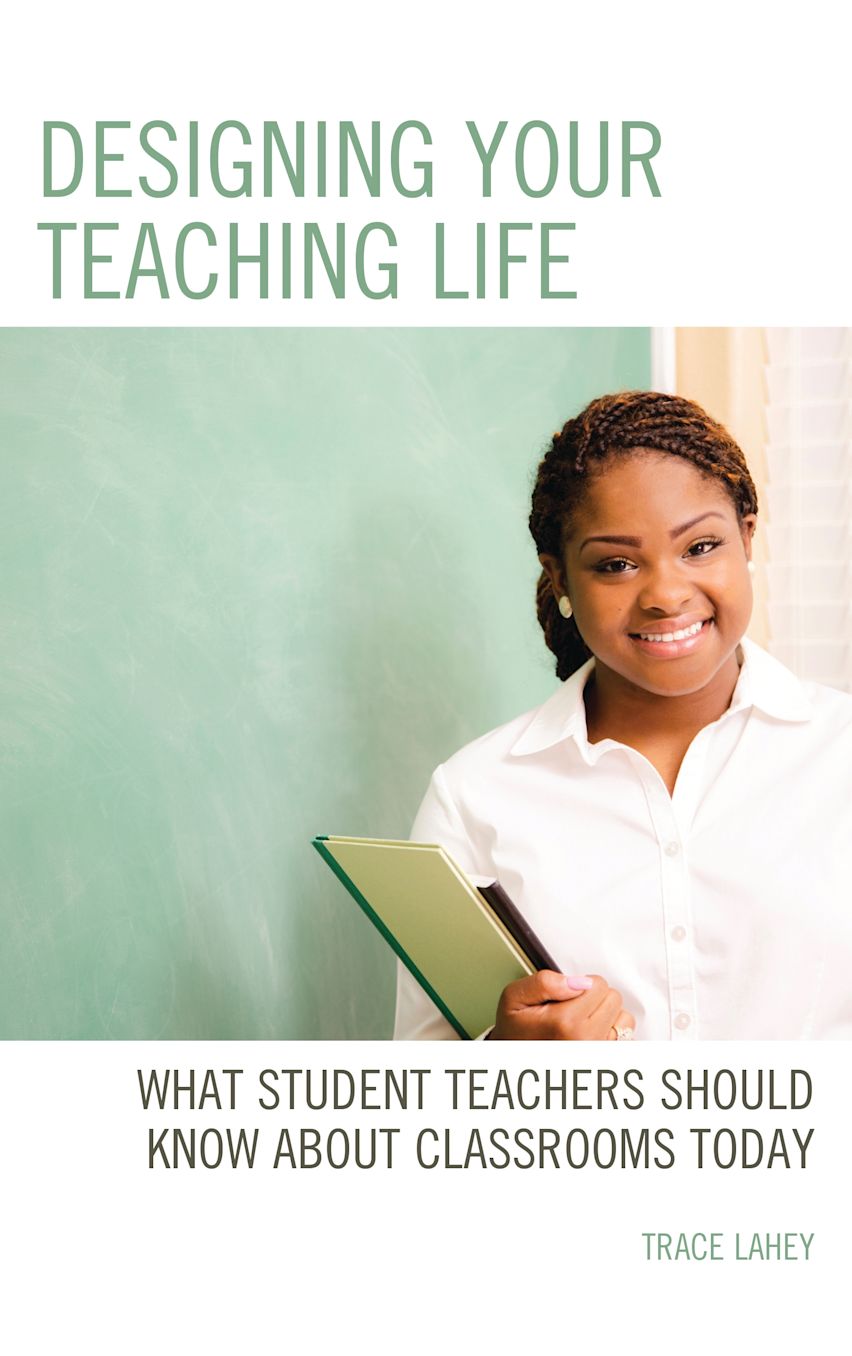 Designing your Teaching Life: What Student Teachers Should Know about ...
