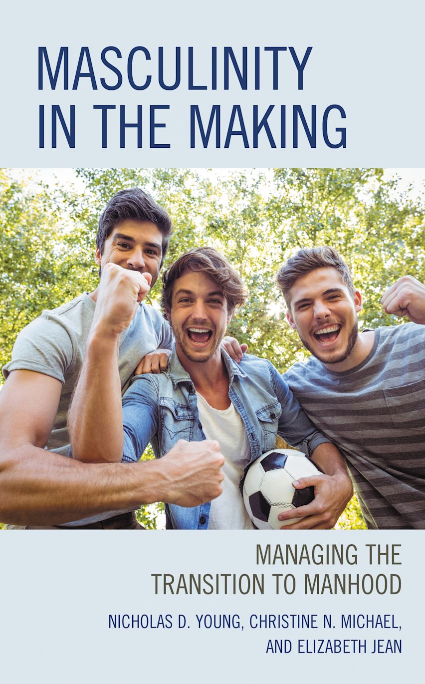 Masculinity in the Making: Managing the Transition to Manhood: Nicholas ...