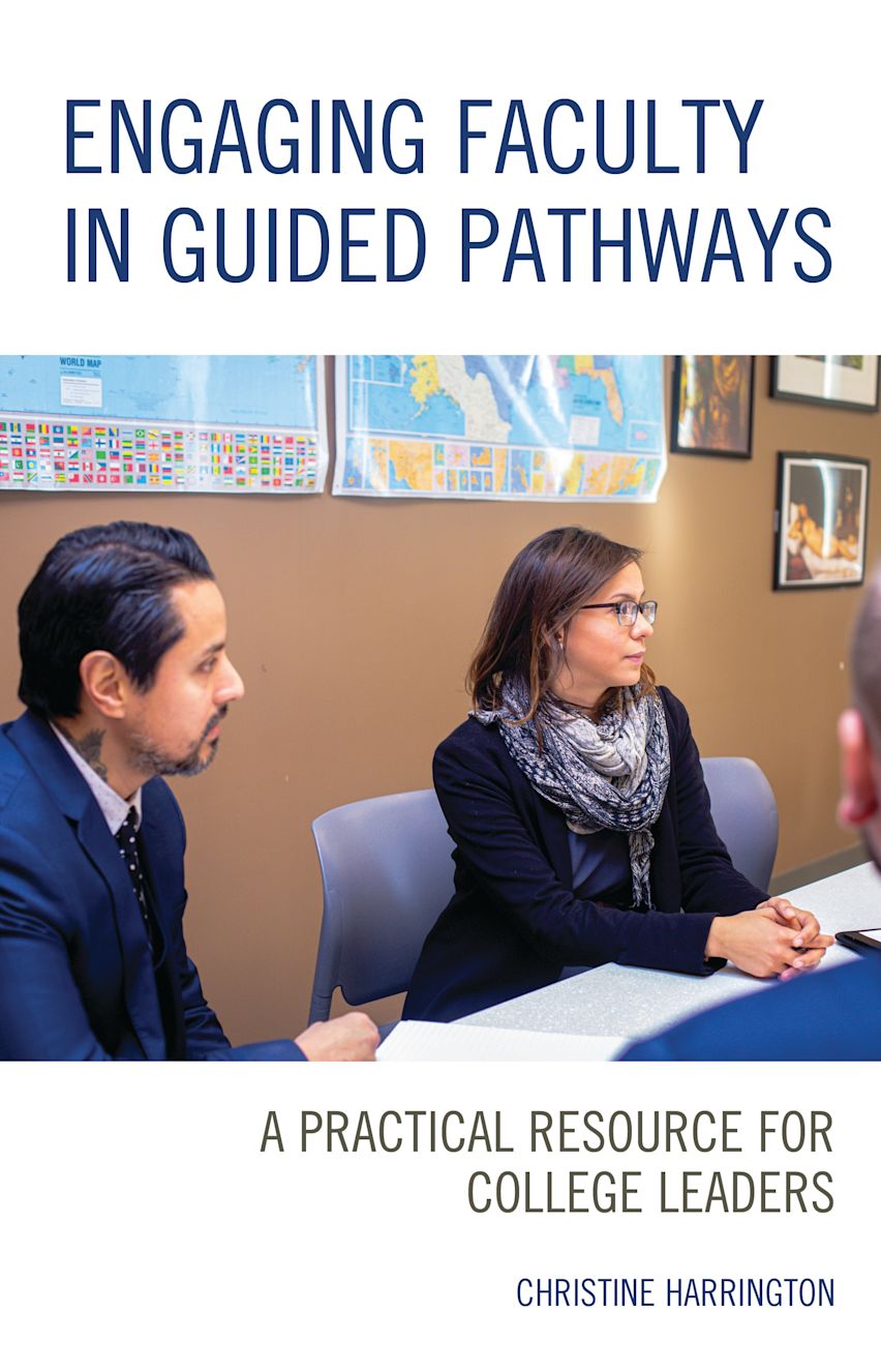 Engaging Faculty in Guided Pathways: A Practical Resource for College Leaders: Christine ...
