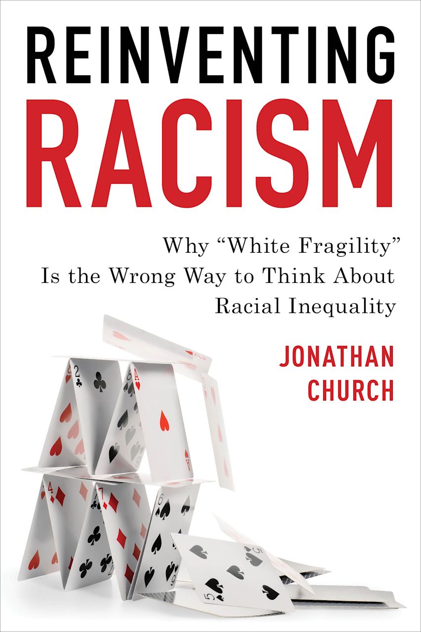 Reinventing Racism: Why “White Fragility” Is the Wrong Way to Think ...