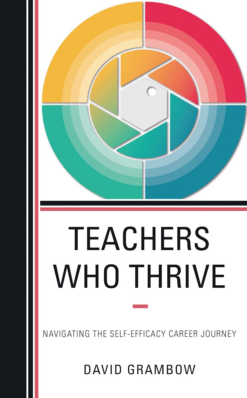 Teachers Who Thrive: Navigating the Self-Efficacy Career Journey: David ...