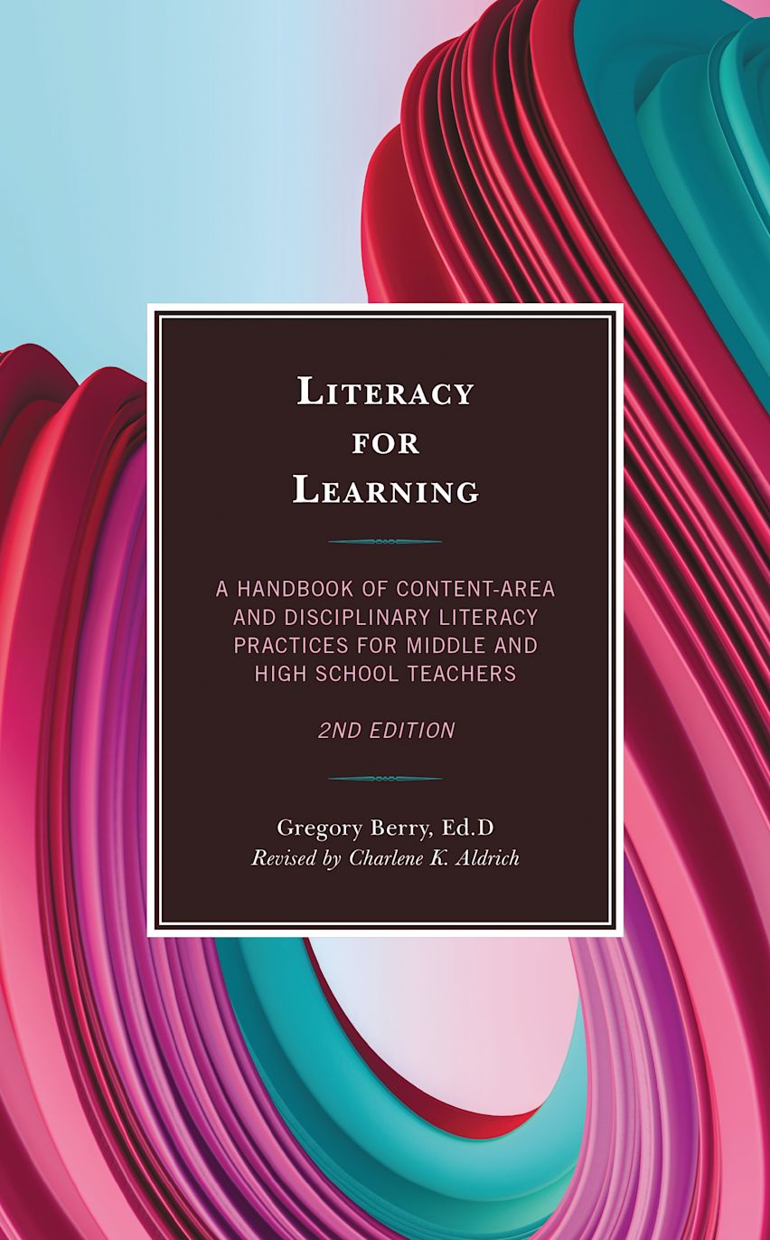 Literacy for Learning: A Handbook of Content-Area and Disciplinary ...