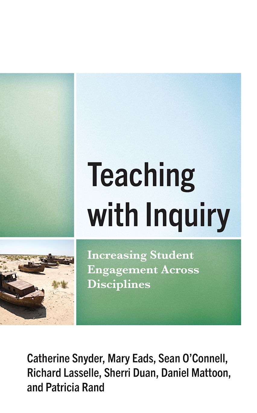 Teaching with Inquiry: Increasing Student Engagement across Disciplines ...