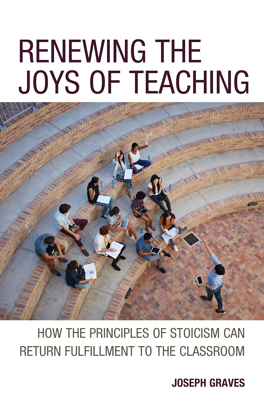 Renewing the Joys of Teaching: How the Principles of Stoicism Can ...