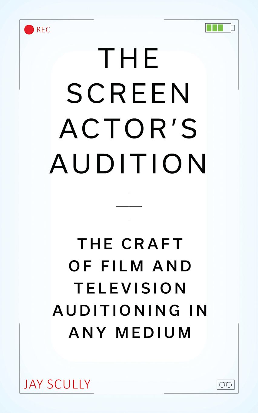 The Screen Actor's Audition: The Craft of Film & Television Auditioning ...
