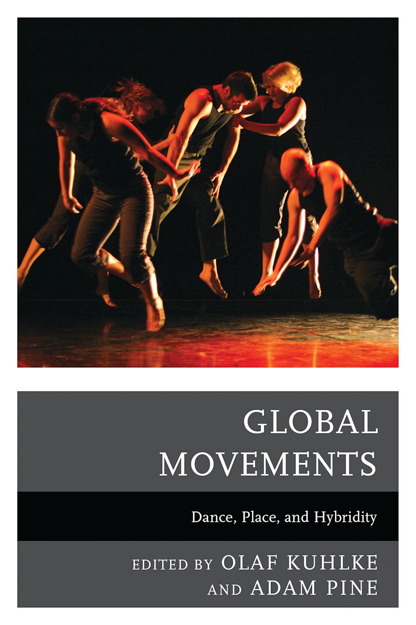 Global Movements: Dance, Place, and Hybridity: Yuko Aoyama: Lexington ...