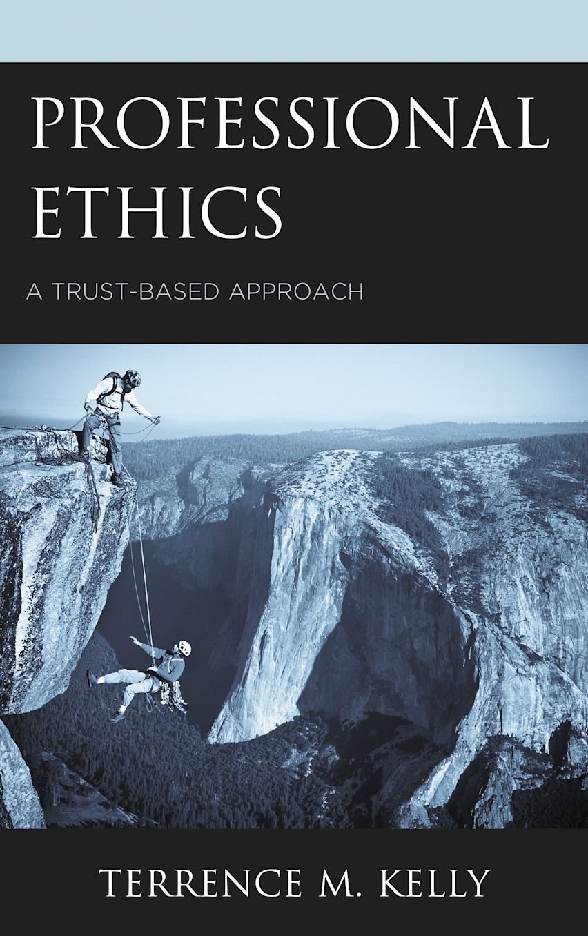 Professional Ethics: A Trust-Based Approach: Terrence M. Kelly ...