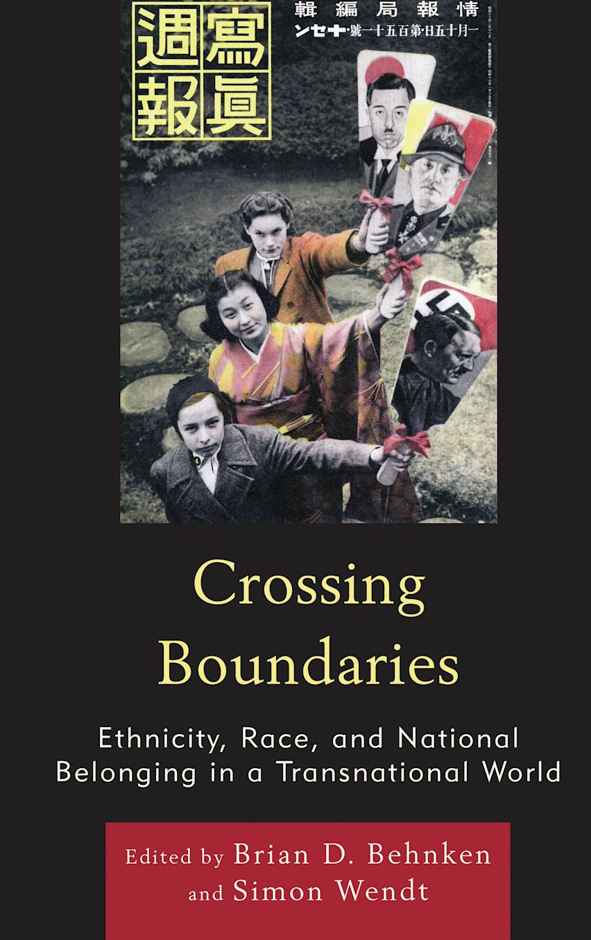 Crossing Boundaries: Ethnicity, Race, and National Belonging in a Transnational World: Brian D ...