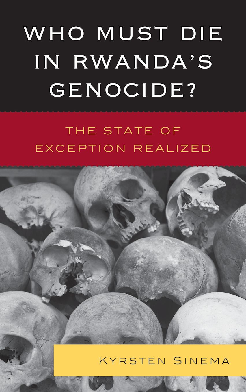 Who Must Die in Rwanda's Genocide?: The State of Exception Realized ...