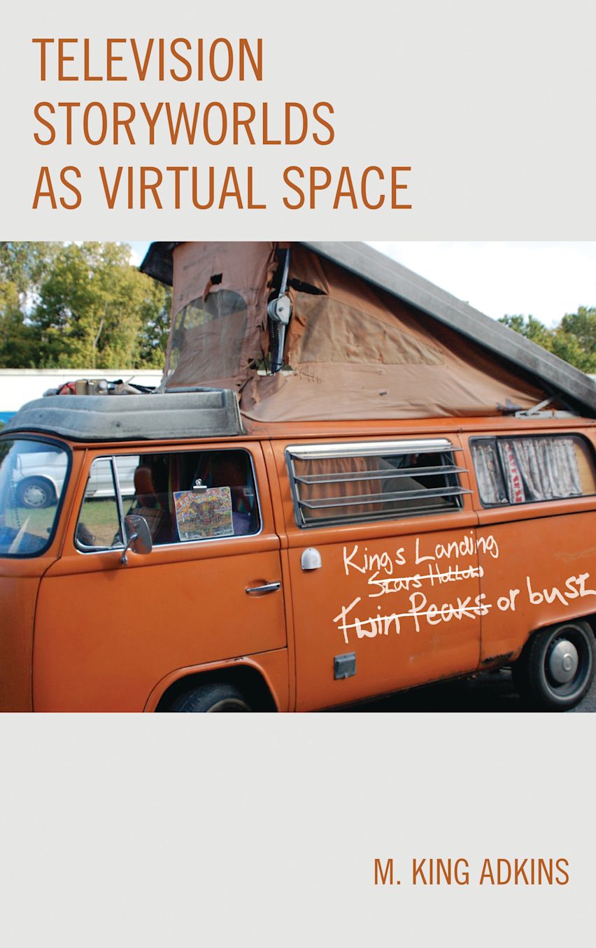 Television Storyworlds as Virtual Space: : M. King Adkins: Lexington ...