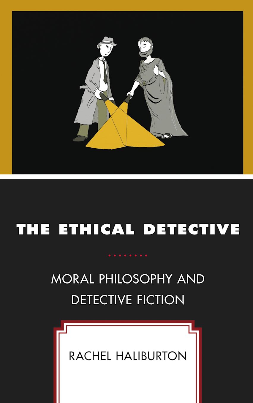 The Ethical Detective: Moral Philosophy and Detective Fiction: Rachel ...