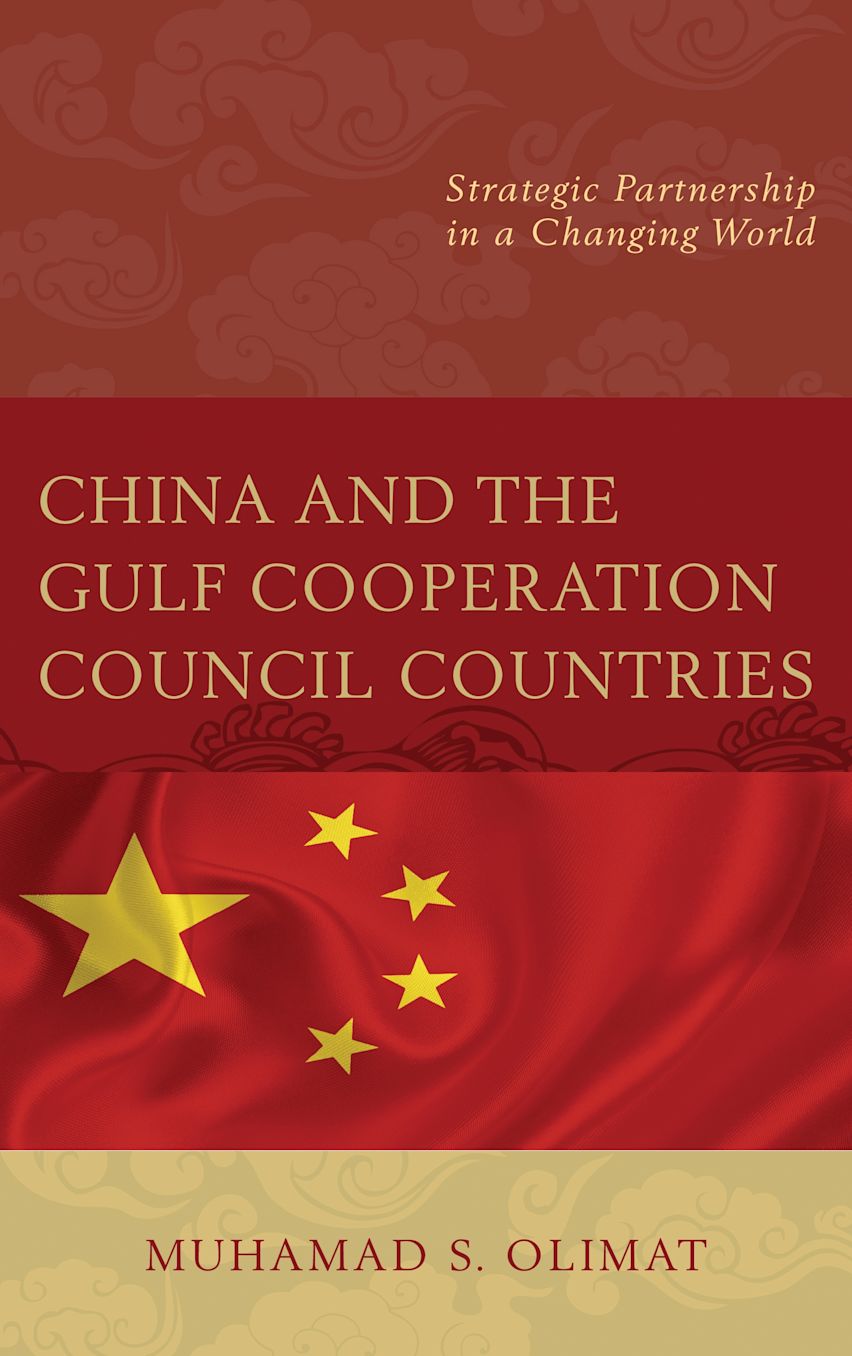 China and the Gulf Cooperation Council Countries: Strategic Partnership ...