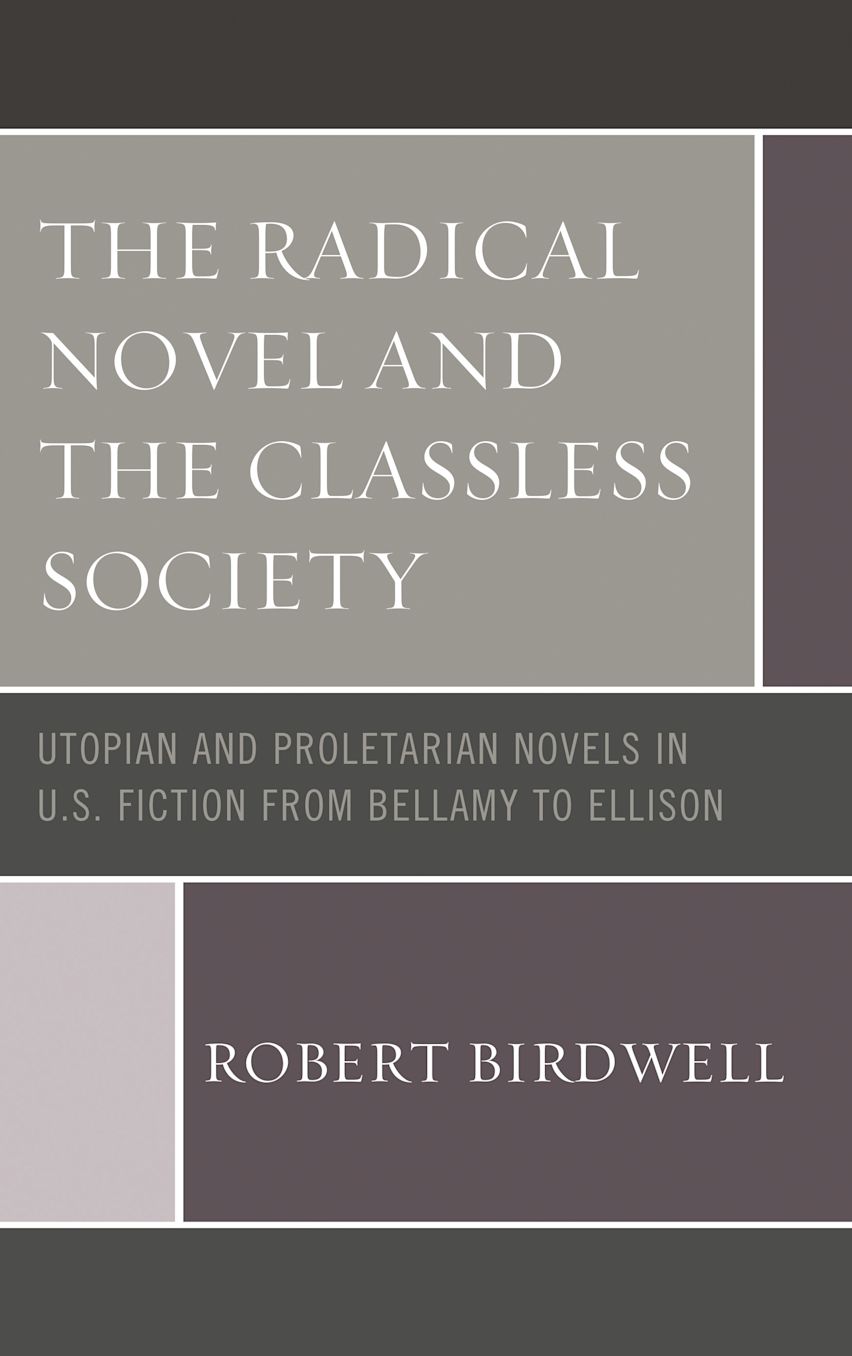 The Radical Novel and the Classless Society: Utopian and Proletarian ...