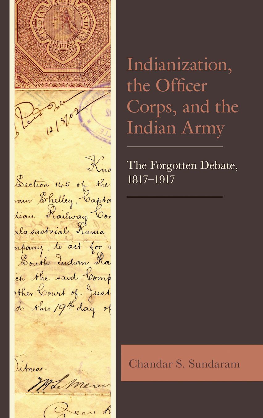 Indianization, the Officer Corps, and the Indian Army: The Forgotten ...