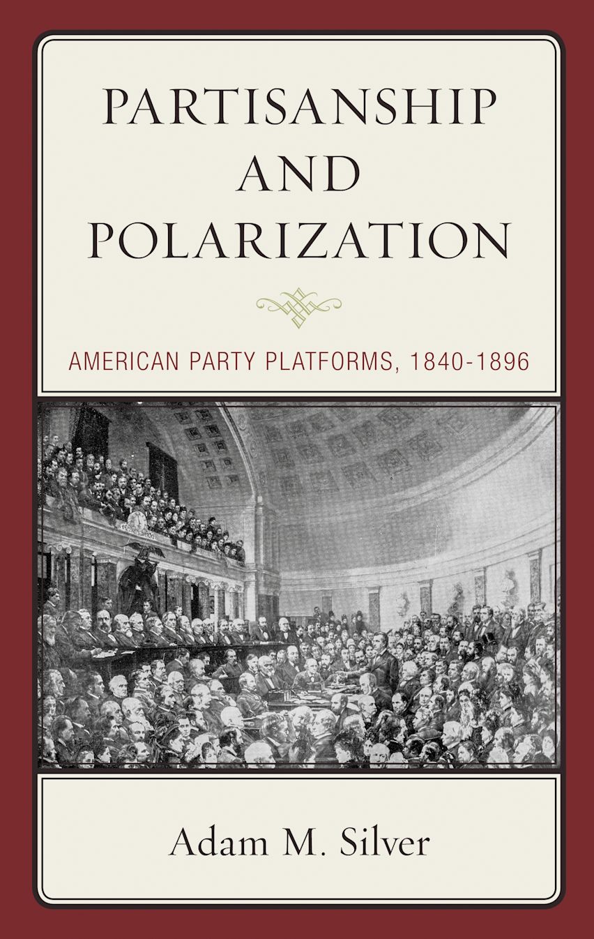Partisanship and Polarization: American Party Platforms, 1840-1896 ...