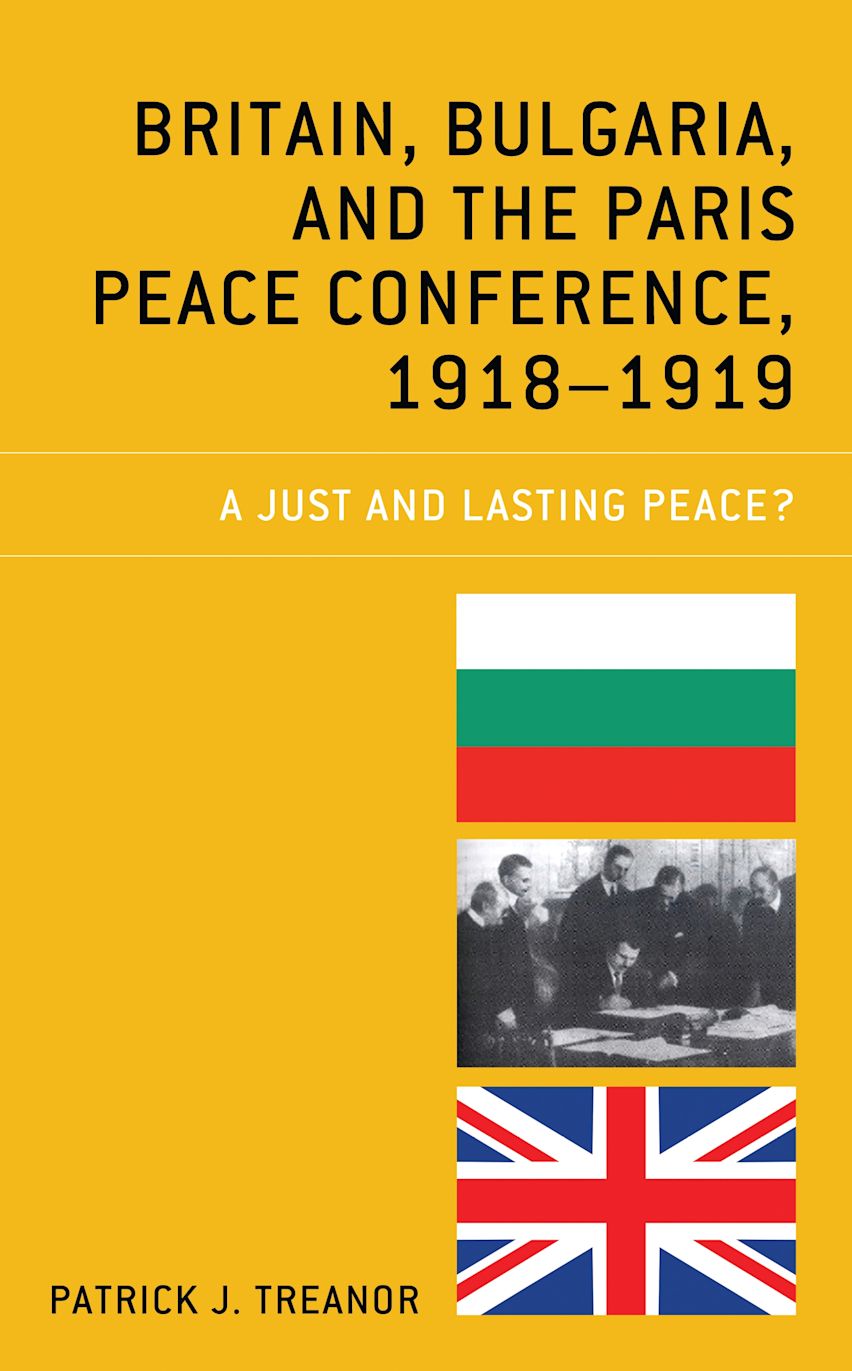 Britain, Bulgaria, and the Paris Peace Conference, 1918–1919: A Just ...