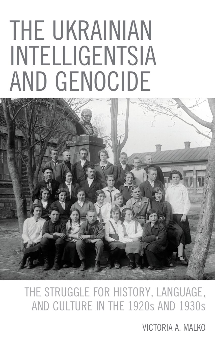 The Ukrainian Intelligentsia and Genocide: The Struggle for History ...