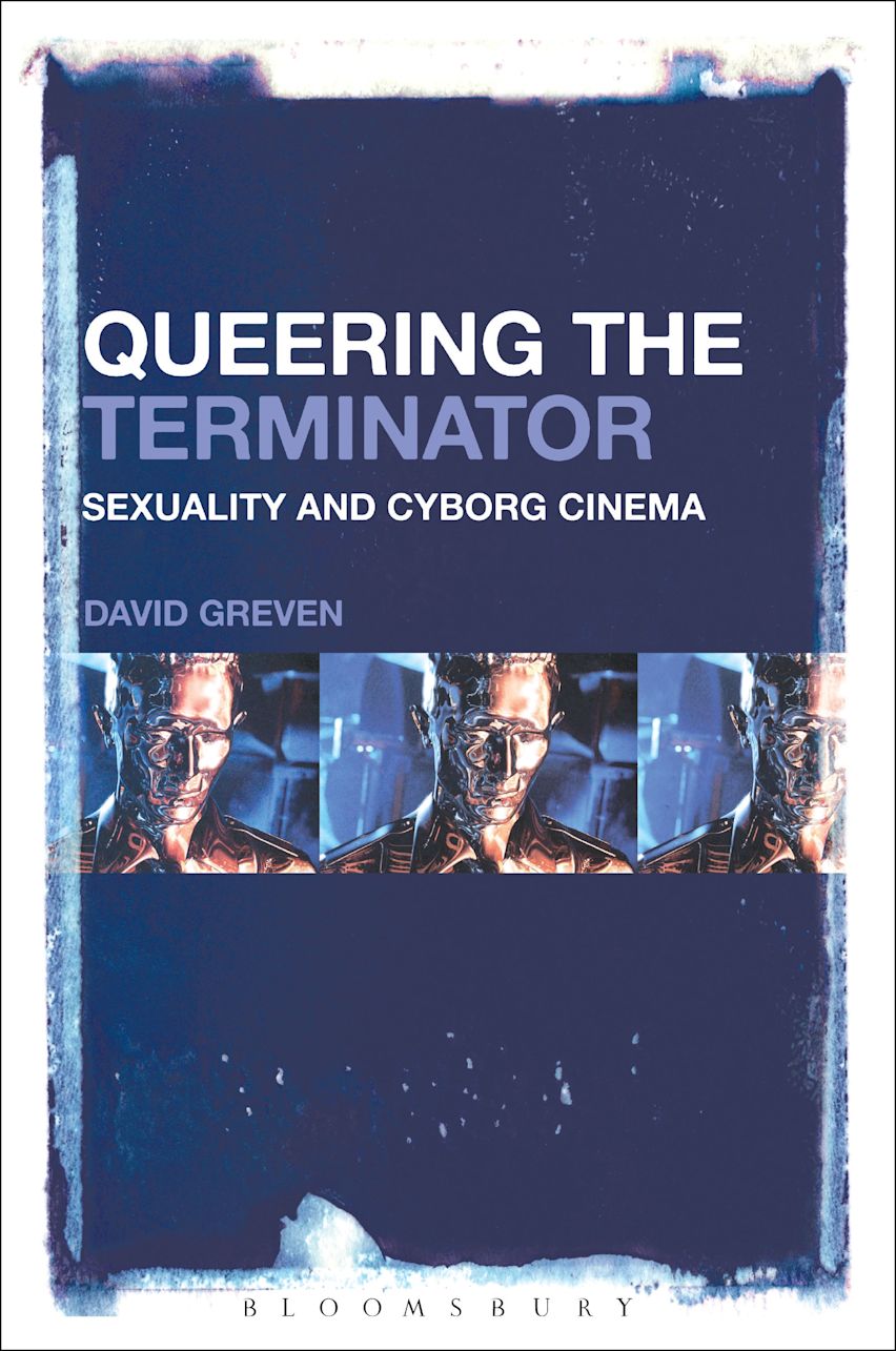 Queering The Terminator: Sexuality and Cyborg Cinema: David Greven ...