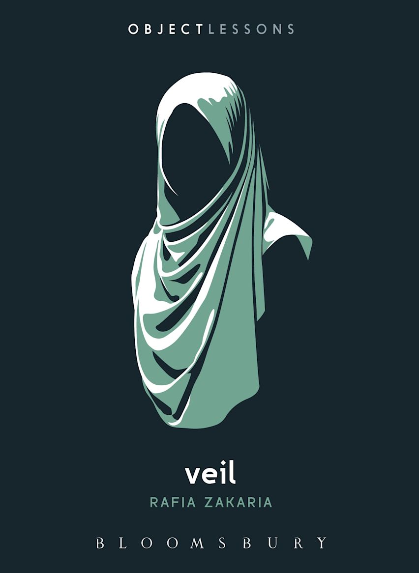 Veil: : Object Lessons Rafia Zakaria Bloomsbury Academic