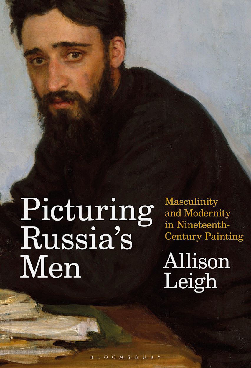 Picturing Russia’s Men: Masculinity and Modernity in Nineteenth-Century ...