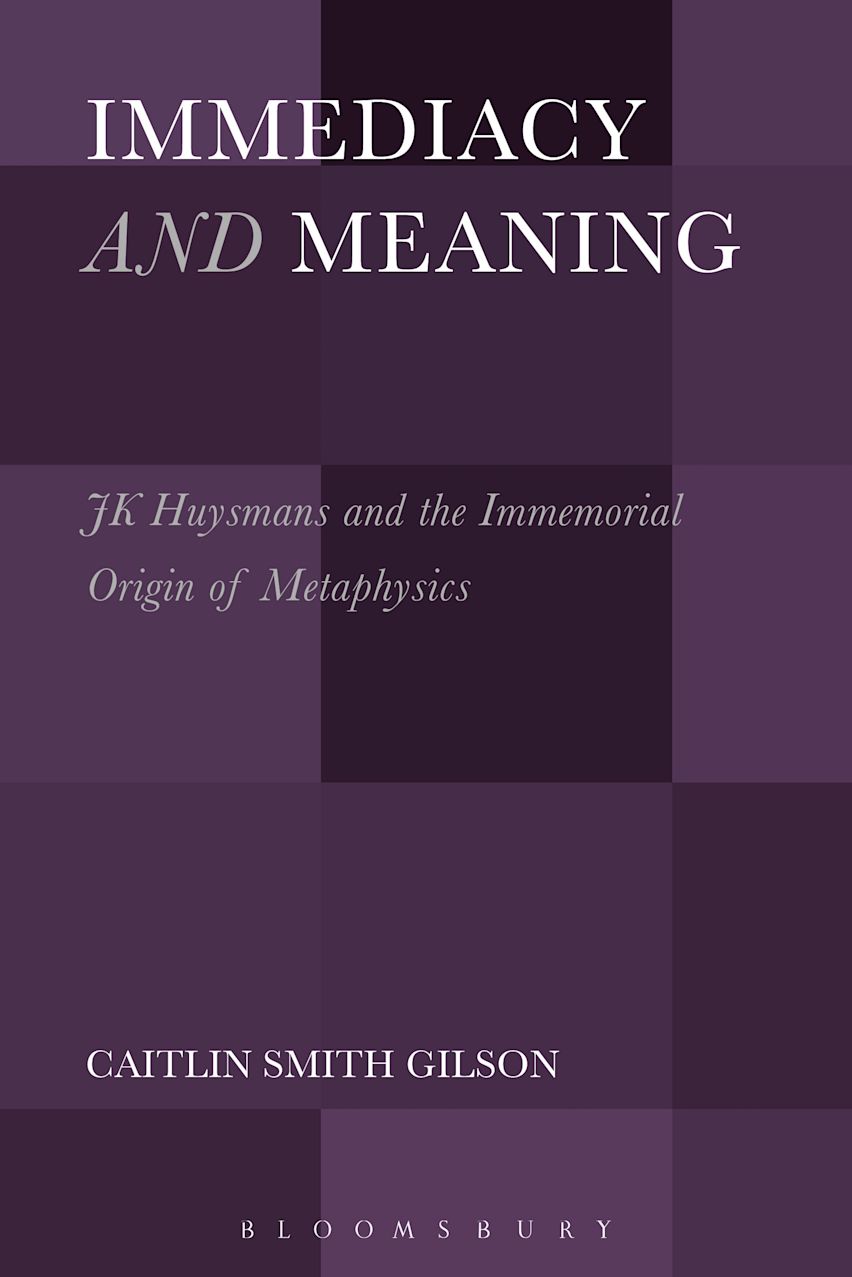 Immediacy and Meaning: J. K. Huysmans and the Immemorial Origin of ...